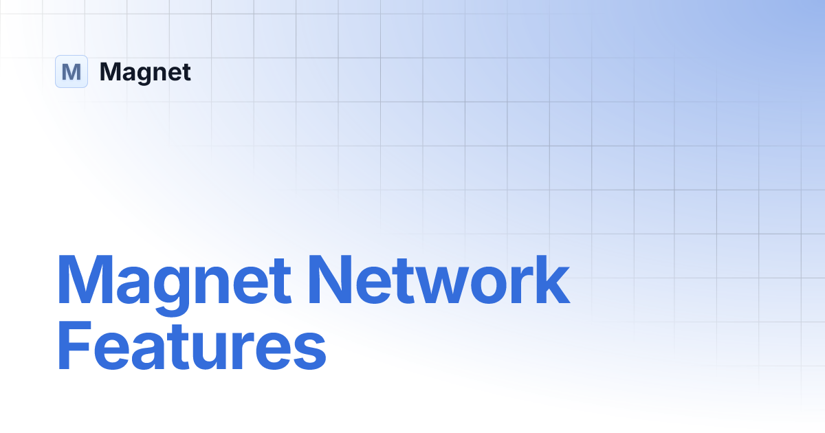 Magnet Network Features | Magnet