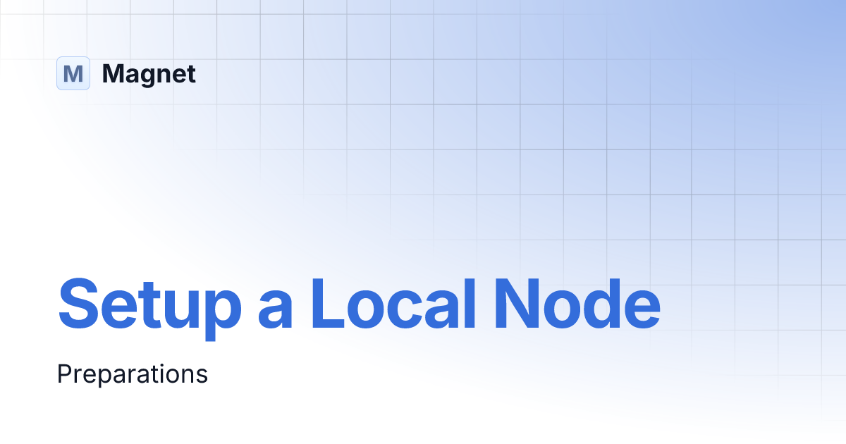 Setup a Local Node | Magnet