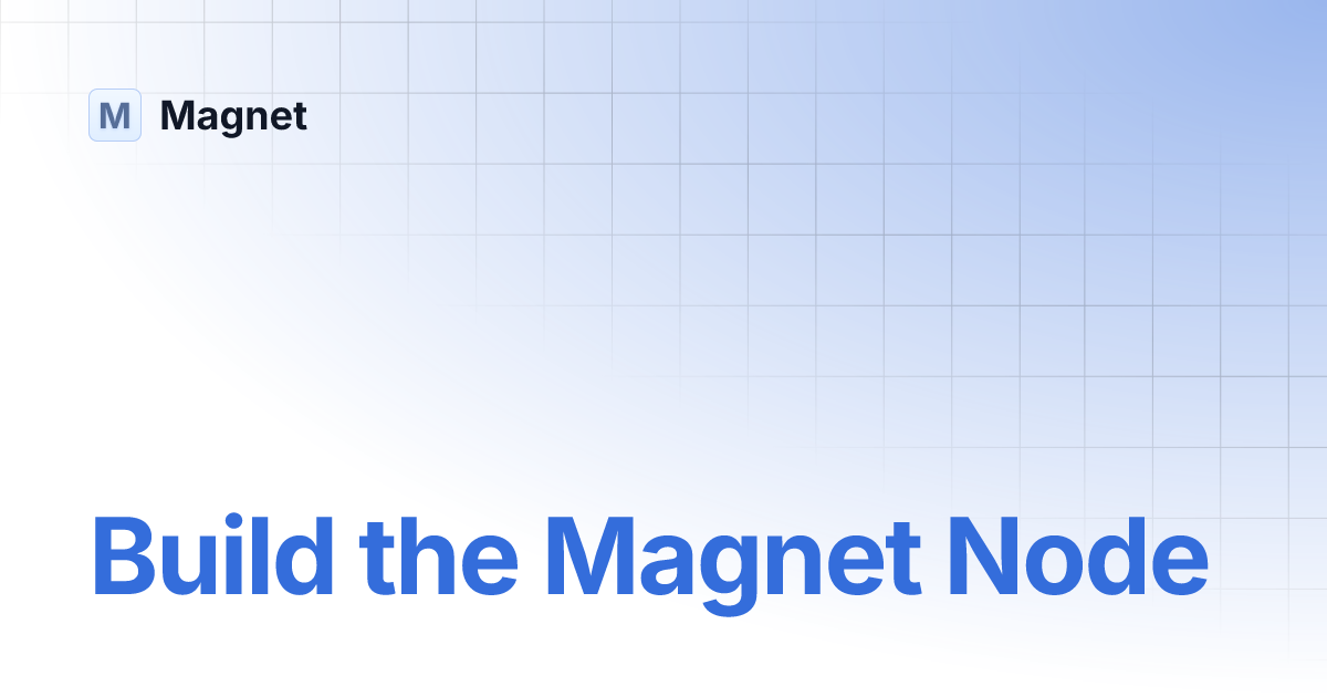 Build the Magnet Node | Magnet
